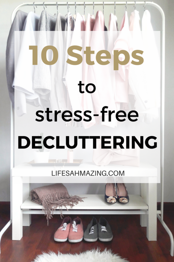 10 Steps to Stress-free Decluttering - Life's AHmazing!